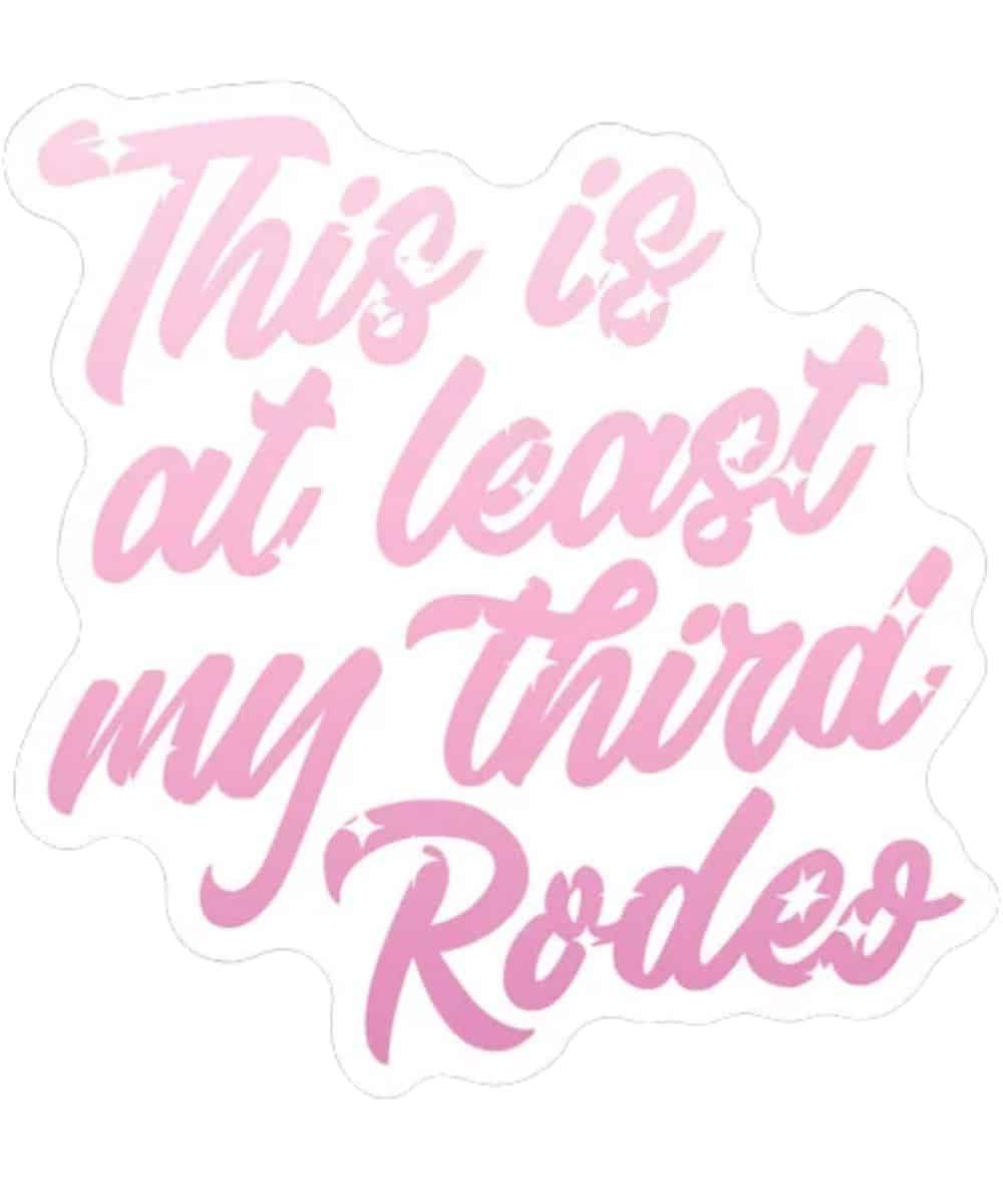 Stickers NW Inc. Third Rodeo Sticker - Cowpokes Work and Western